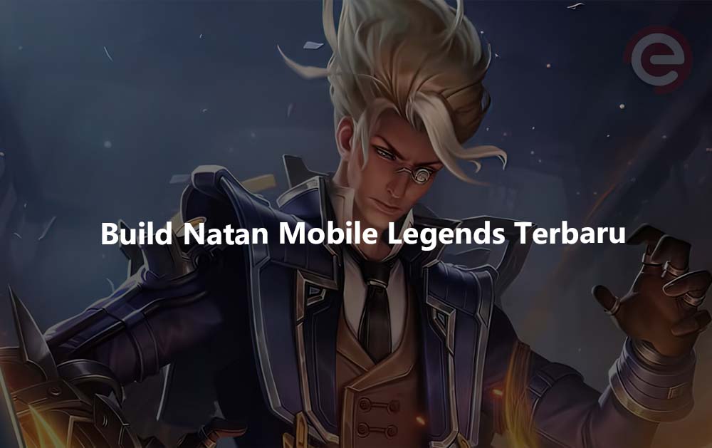 Build Natan Mobile Legends Terbaru 2023: Tips dan Trik untuk ...