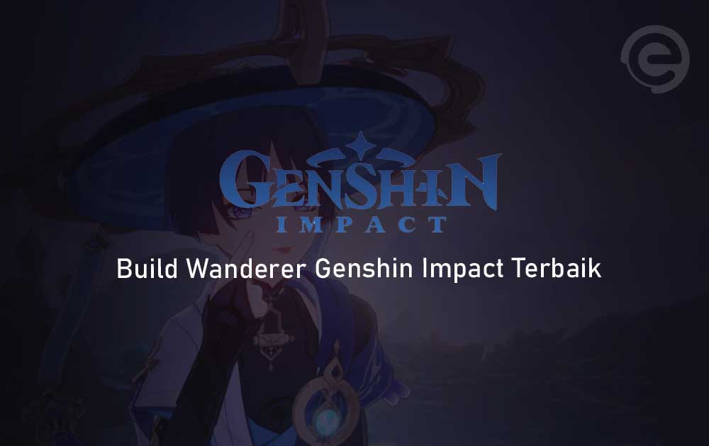 Build Wanderer Genshin Impact Terbaik: Artifact, Senjata, Komposisi Tim ...