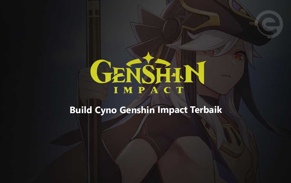 Build Cyno Genshin Impact Terbaik: Pemilihan Artifact sampai Tips - Erezia